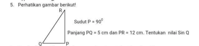 5. Perhatikan gambar berikut! R Sudut P = 90° Panja - Tanya MIPI